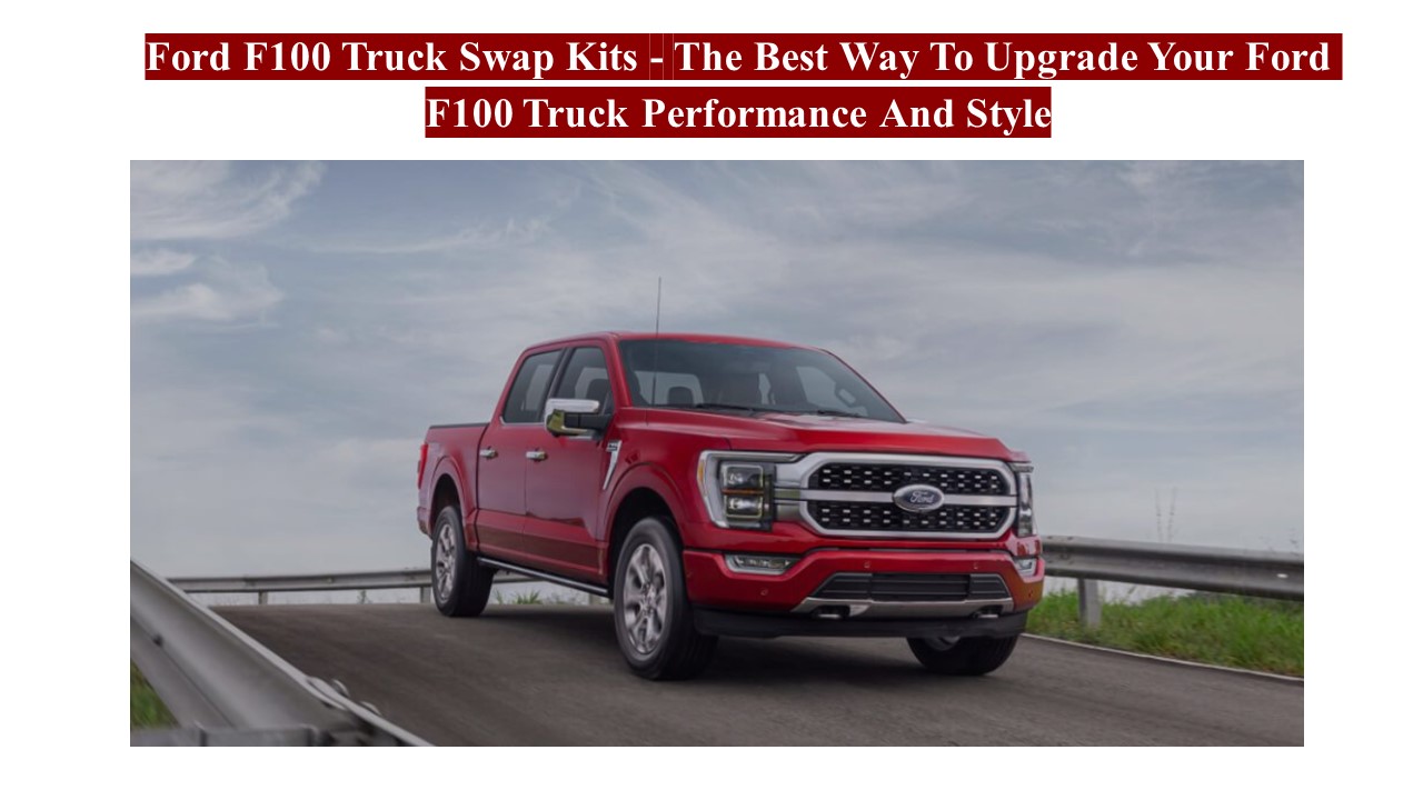 Ford F100 Truck Swap Kits - The Best Way To Upgrade Your Ford F100 ...