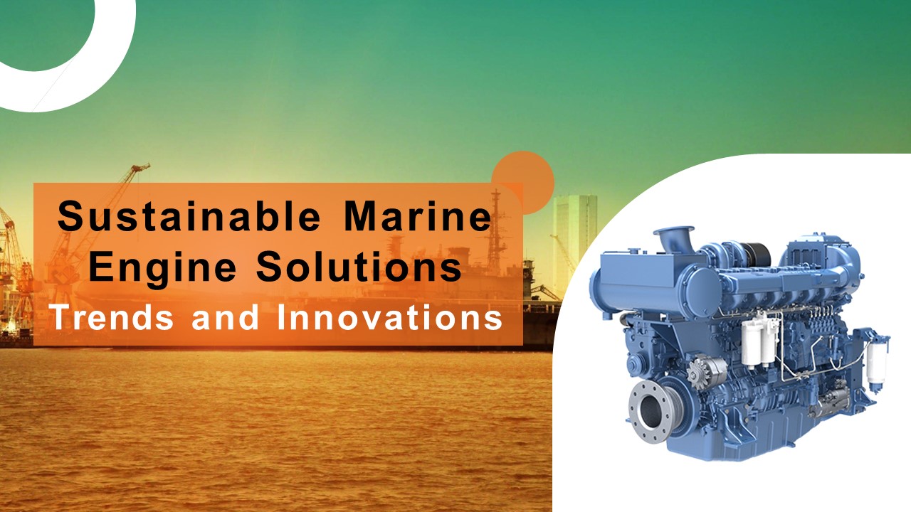 Sustainable Marine Engine Solutions: Trends and Innovations presentation | free to download