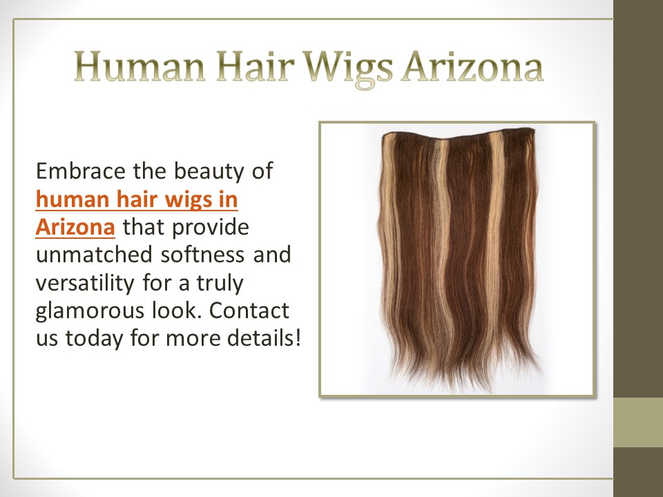 PPT – Human Hair Wigs Arizona PowerPoint presentation | free to ...