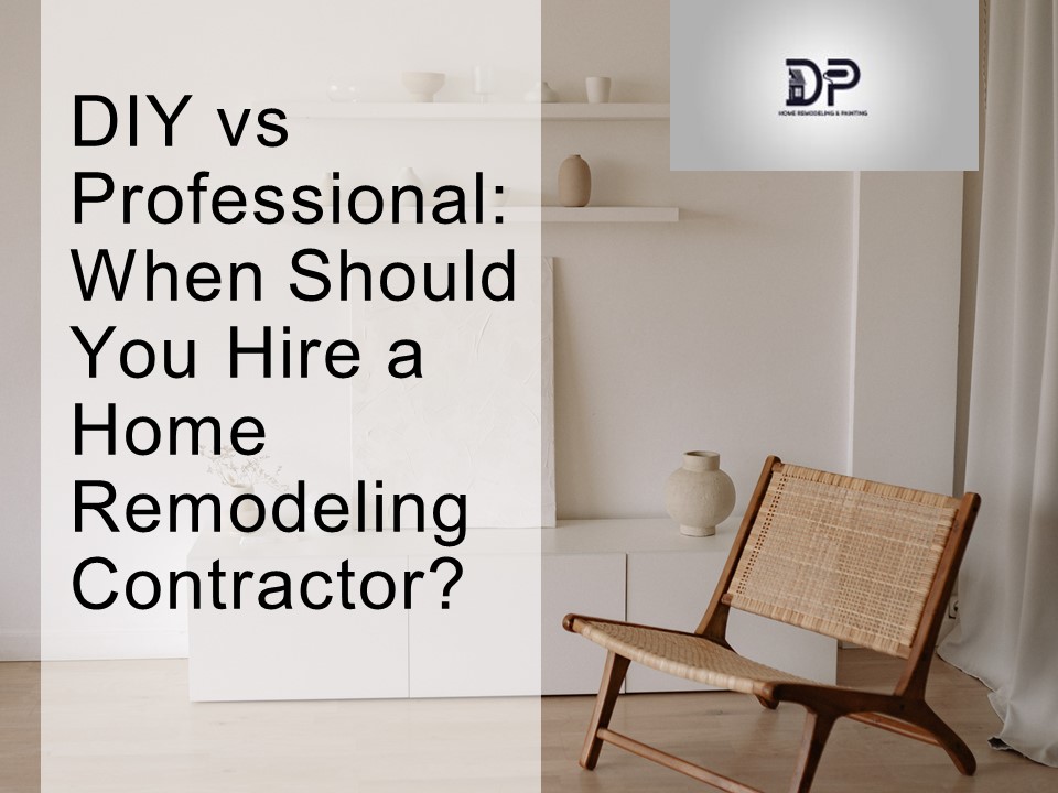 PPT – DIY vs. Pro: When to Hire a Home Remodeling Contractor PowerPoint presentation | free to ...