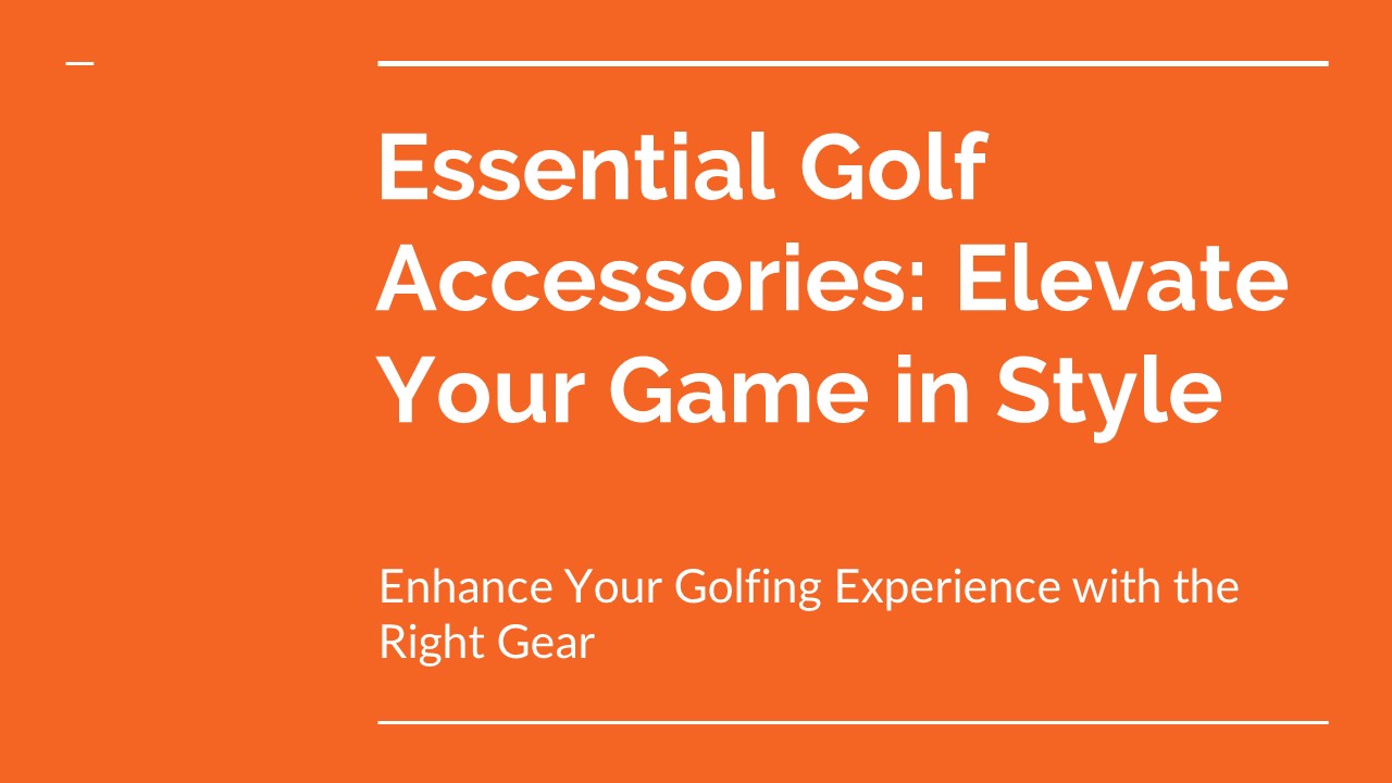 PPT – Essential Golf Accessories: Elevate Your Game in Style PowerPoint ...
