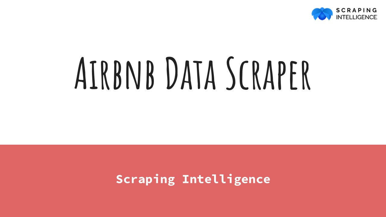 Airbnb Data Scraper - Scraping Intelligence presentation | free to download