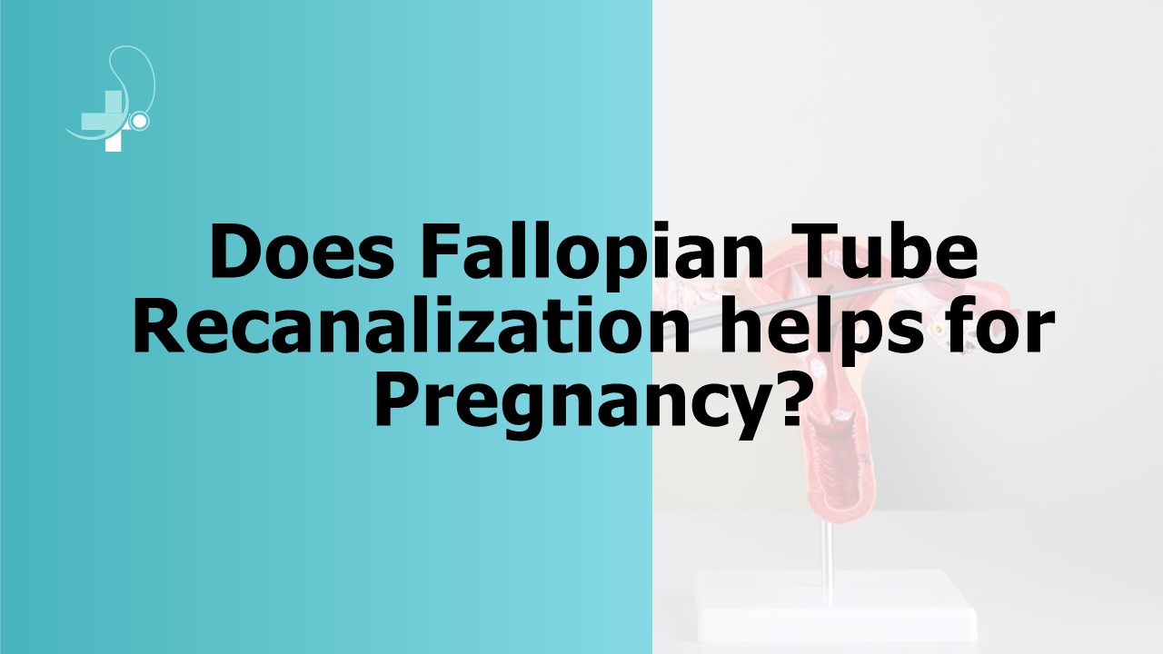 Does Fallopian Tube Recanalization helps for pregnancy? presentation ...