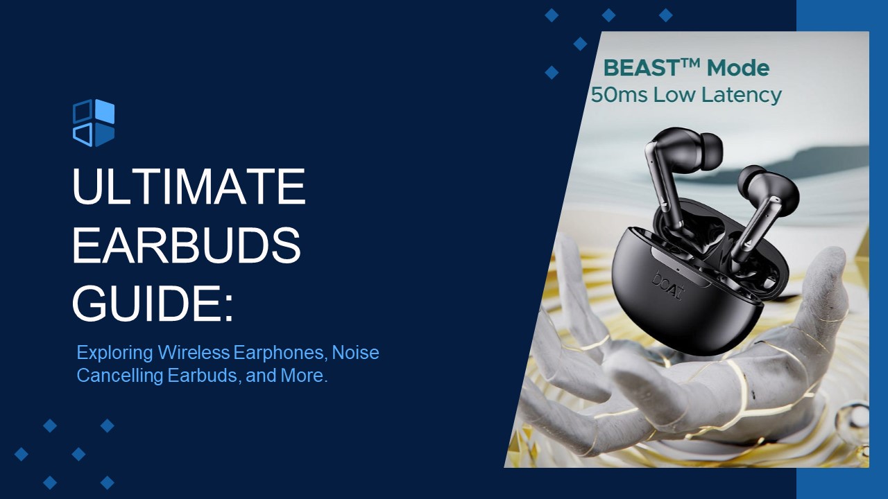 Ultimate Earbuds Guide: Exploring Wireless Earphones, Noise Cancelling ...