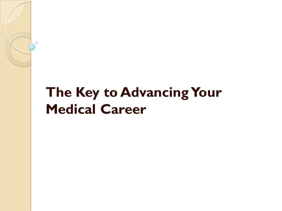 The Key to Advancing Your Medical Career presentation | free to download