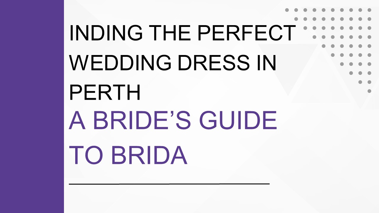 Finding the Perfect Wedding Dress in Perth: A Bride’s Guide to Bridal ...