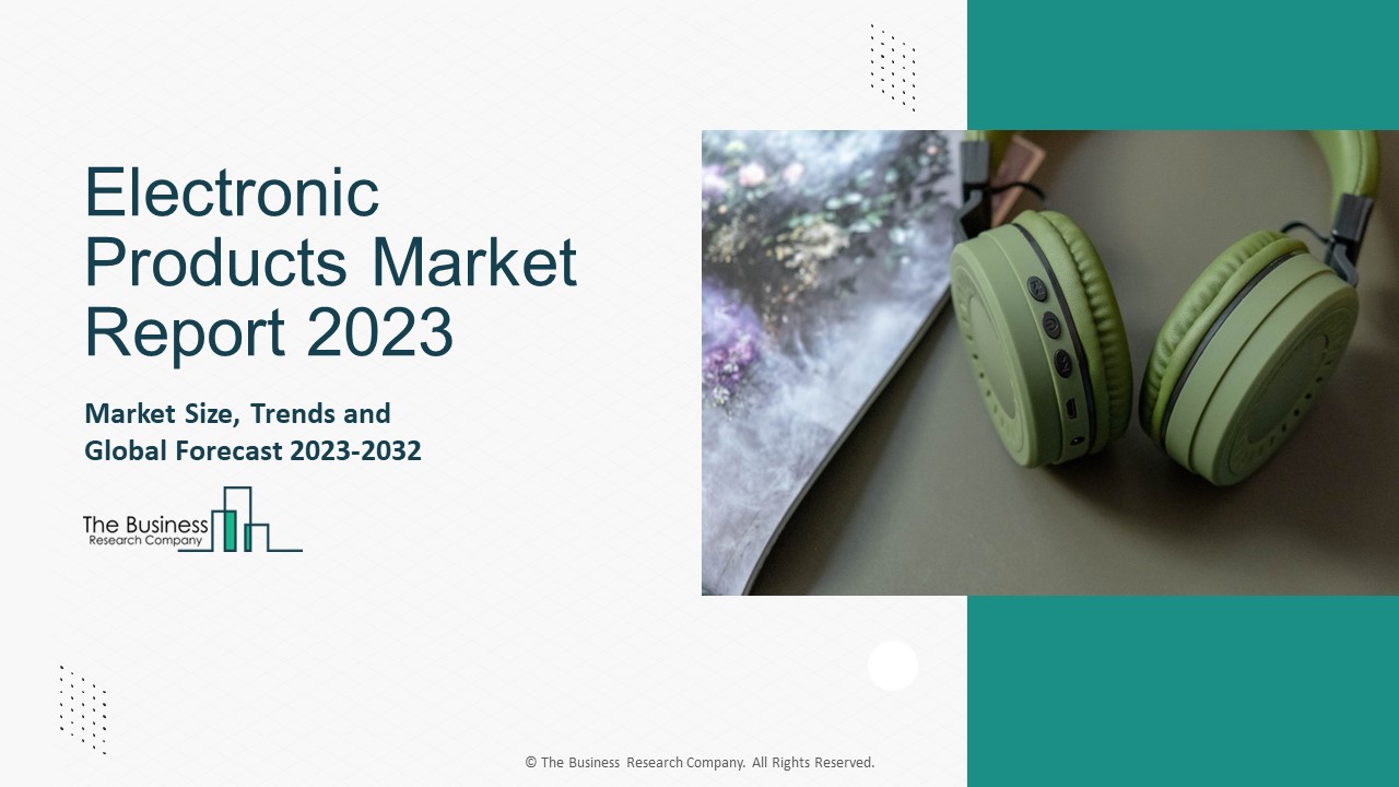 PPT – Global Electronic Products Market Outlook Through 2023-2032 PowerPoint presentation | free ...