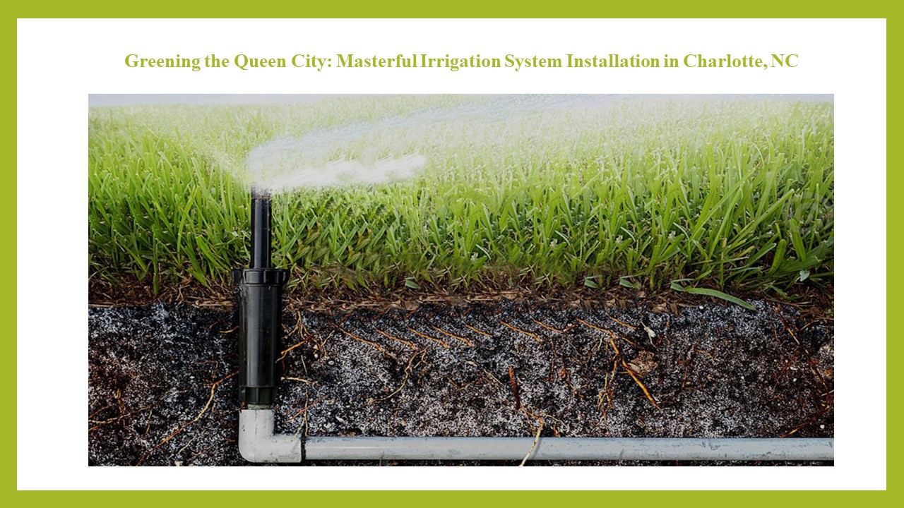 PPT – Greening the Queen City: Masterful Irrigation System Installation ...