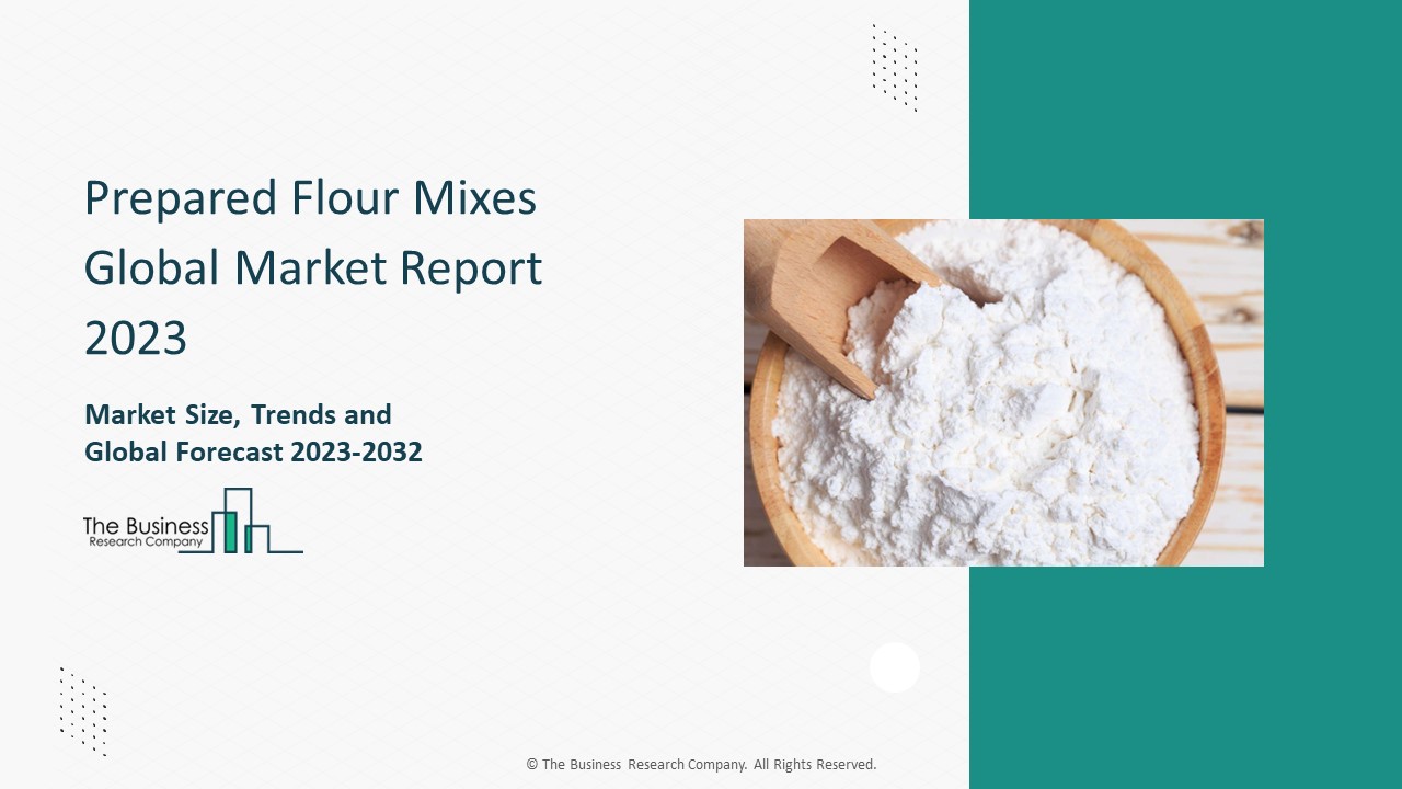 PPT – Prepared Flour Mixes Global Market Report 2023 PowerPoint ...