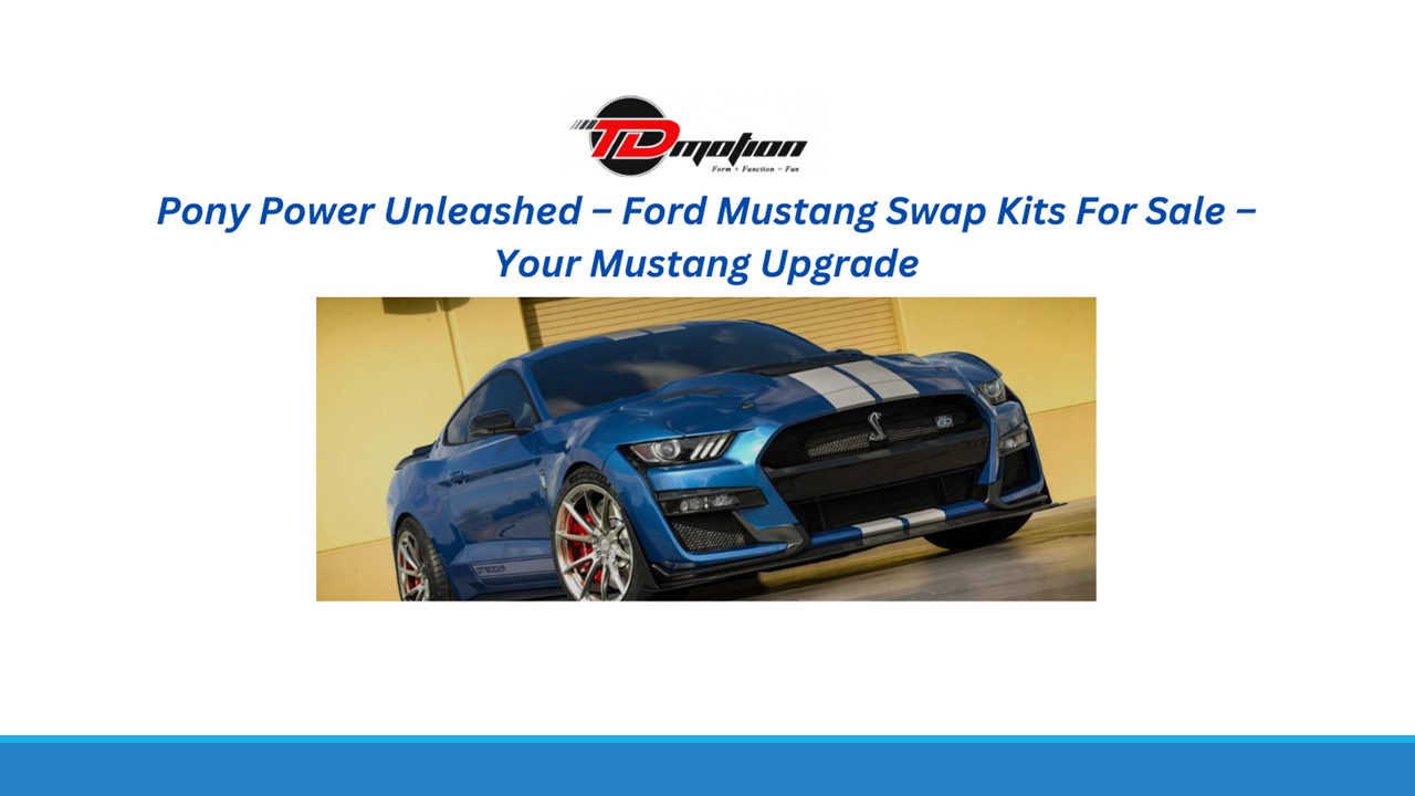 PPT – Pony Power Unleashed - Ford Mustang Swap Kits For Sale – Your ...