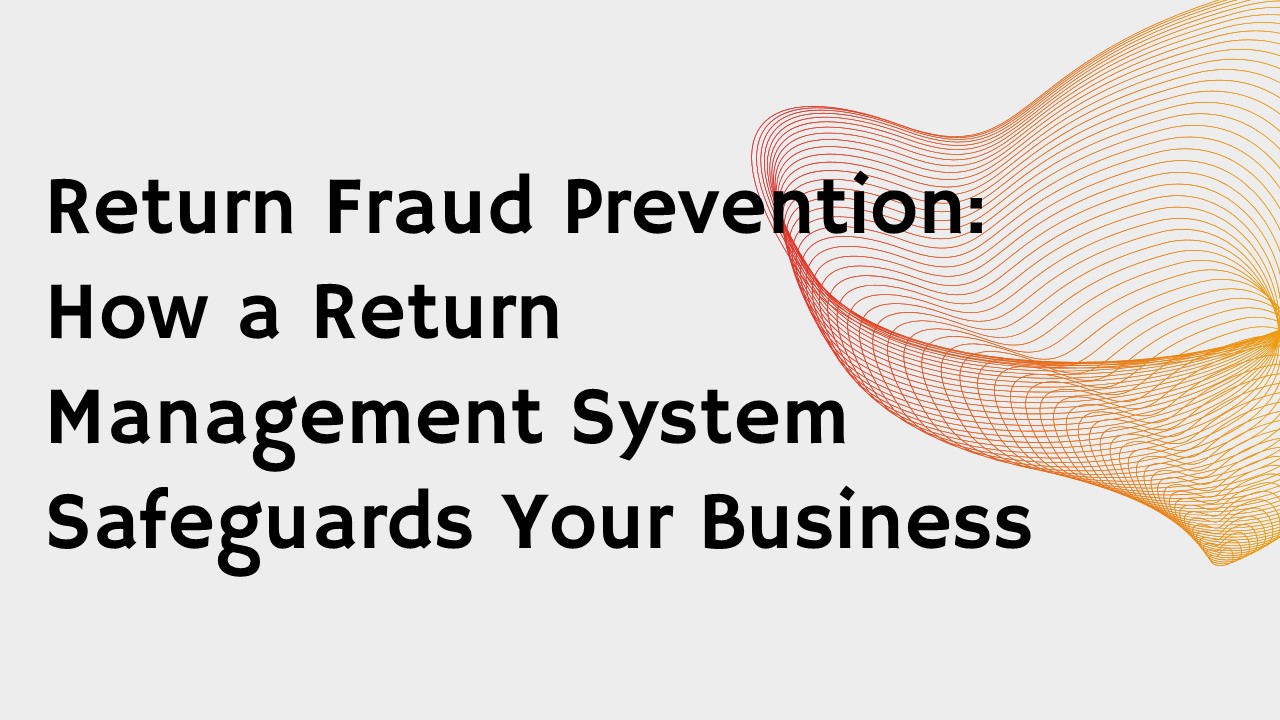 PPT – Return Fraud Prevention: How a Return Management System ...