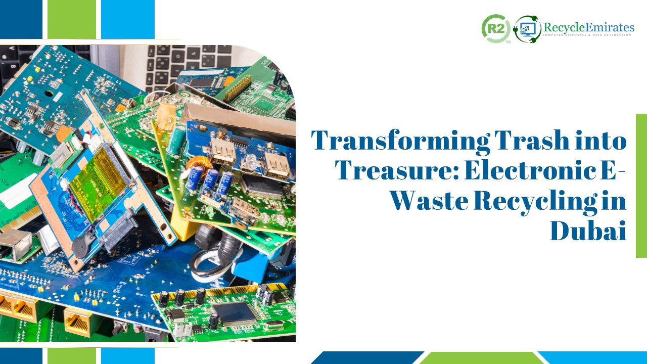 Transforming Trash into Treasure: Electronic E-Waste Recycling in Dubai ...