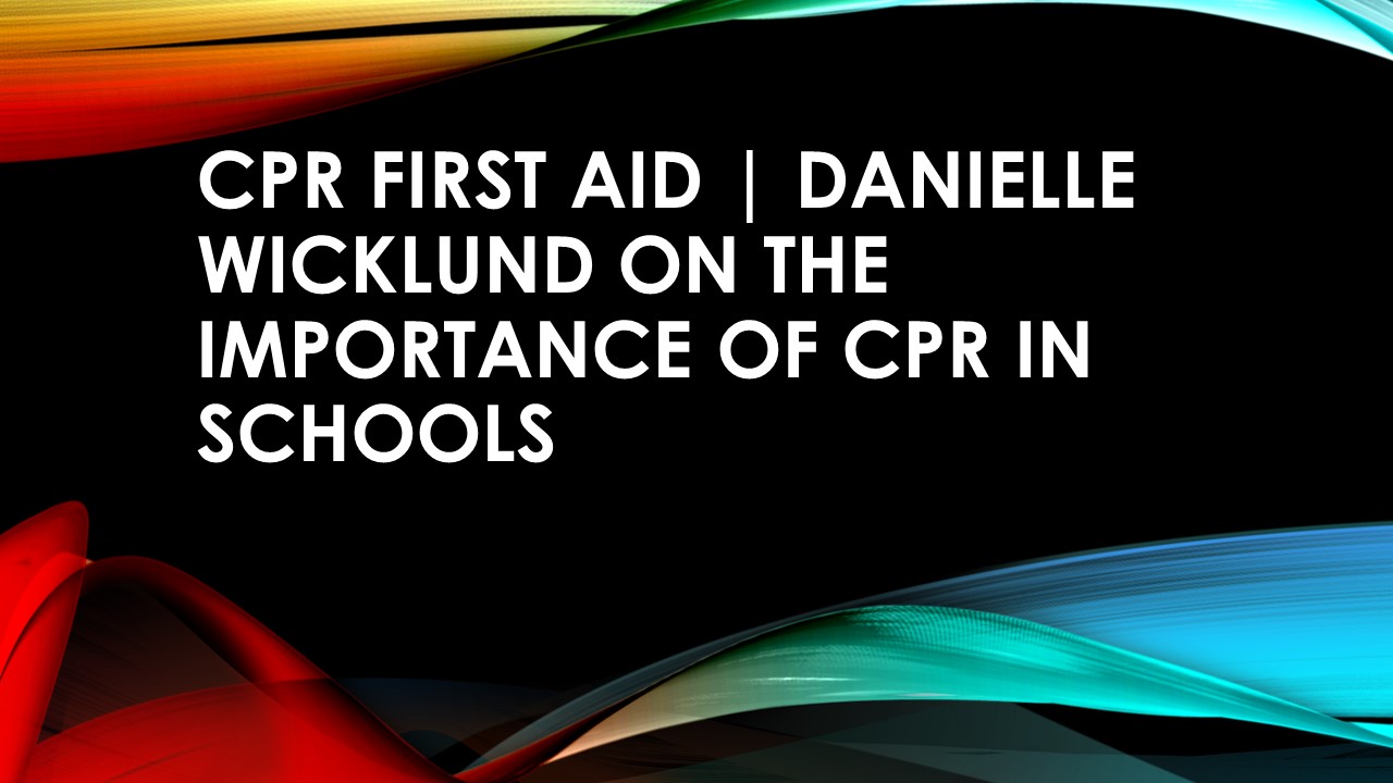 PPT – CPR First Aid / DANIELLE WICKLUND ON THE IMPORTANCE OF CPR IN SCHOOLS PowerPoint ...