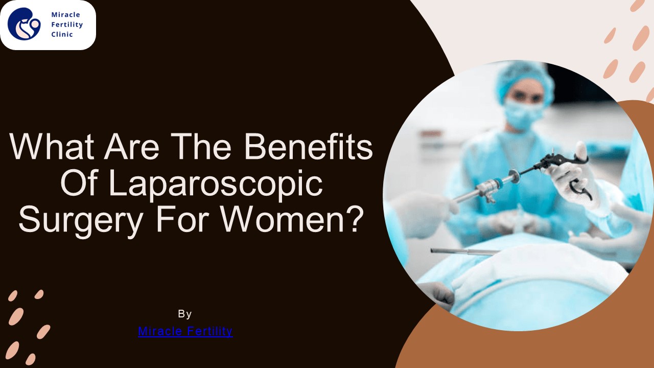 PPT – What Are The Benefits Of Laparoscopic Surgery For Women? PowerPoint presentation | free to ...