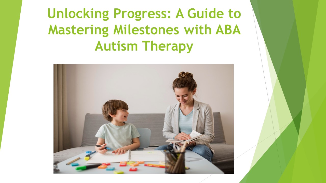 Unlocking Progress: A Guide to Mastering Milestones with ABA Autism ...