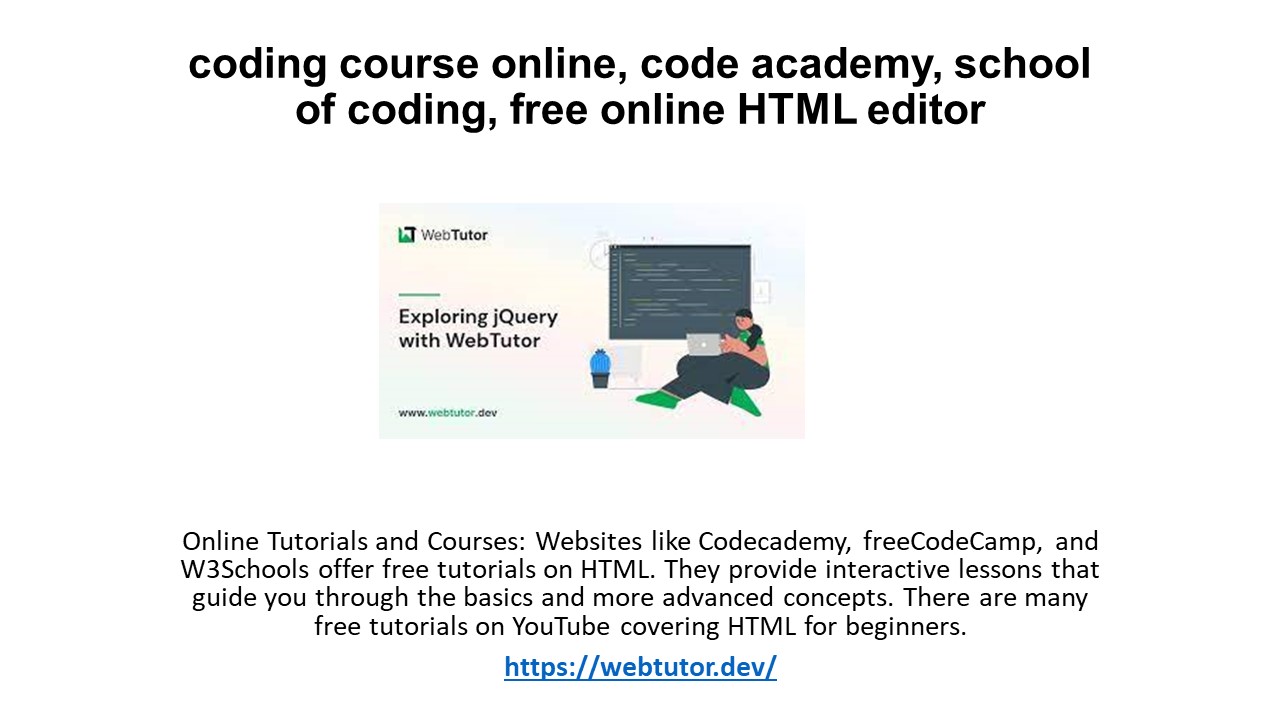 coding course online, code academy, school of coding, free online HTML editor presentation ...