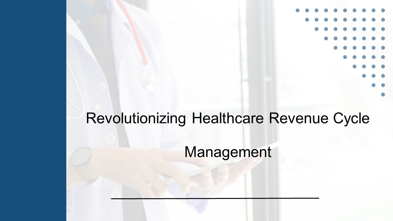 Revolutionizing Healthcare Revenue Cycle Management presentation | free to download