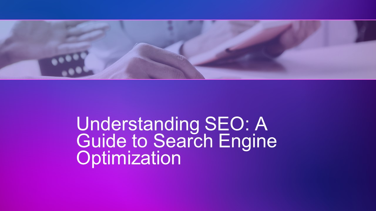 PPT – Understanding SEO: A Guide to Search Engine Optimization ...