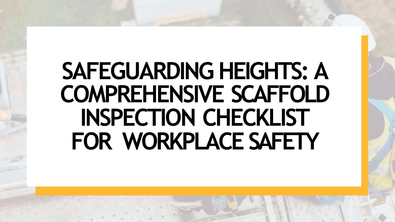 PPT – Safeguarding Heights: A Comprehensive Scaffold Inspection ...