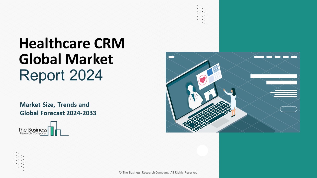 Healthcare CRM Market Trend Analysis, Competitive Landscape, Forecast ...