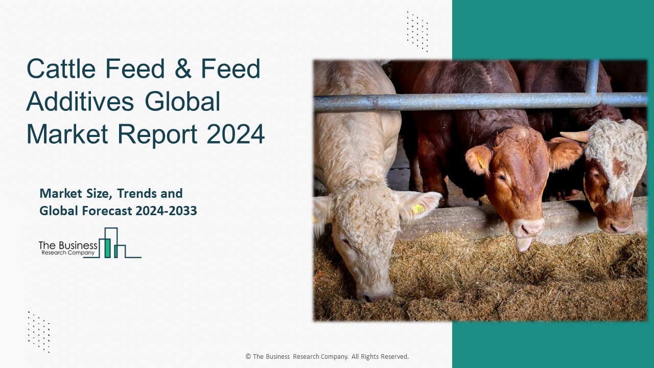 Cattle Feed & Feed Additives Market Size, Industry Trends & Growth Forecast 2033 presentation ...