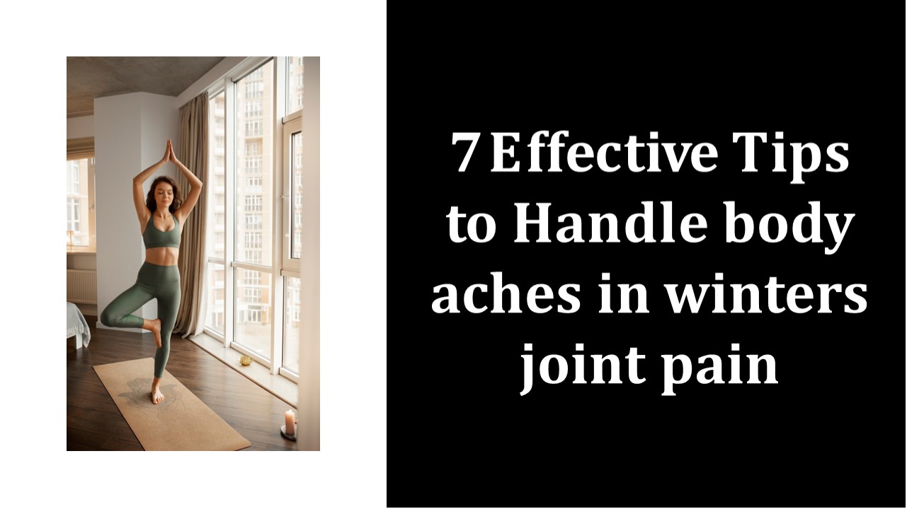 7 Effective Tips to Handle Body Aches in Winters Joint Pain presentation | free to download