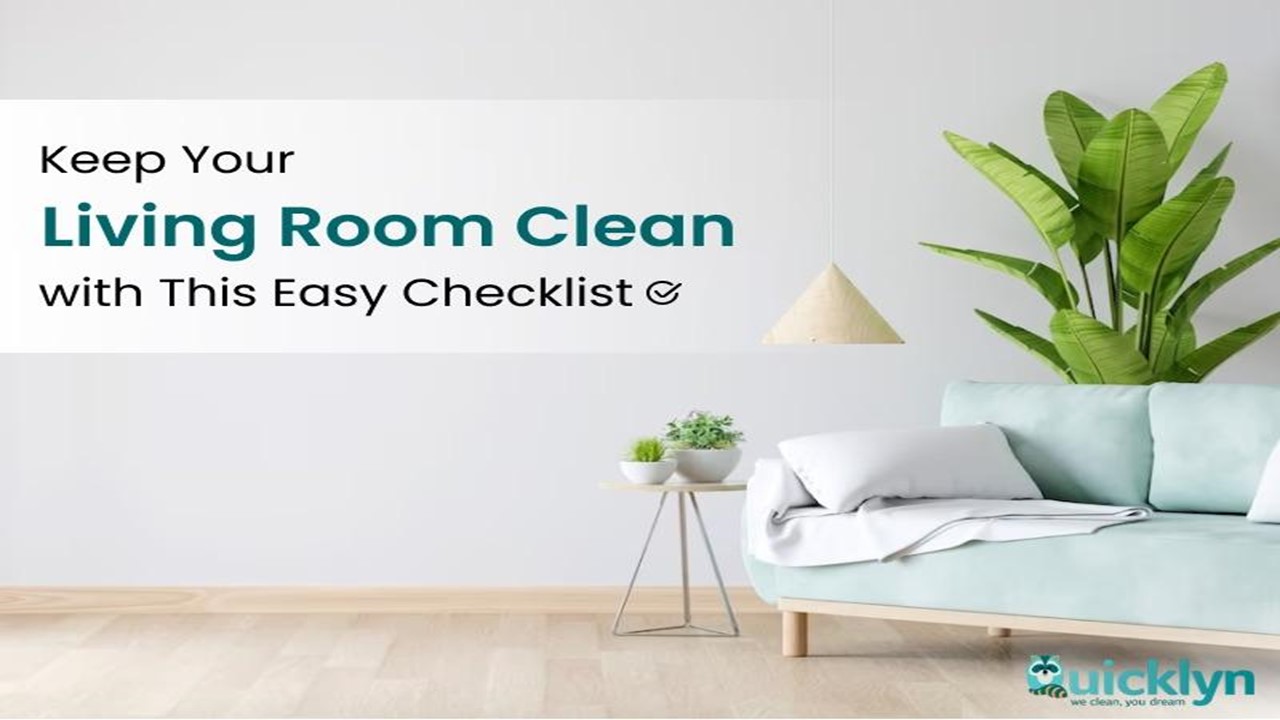 Keep Your Living Room Clean With This Easy Checklist - Quicklyn ...
