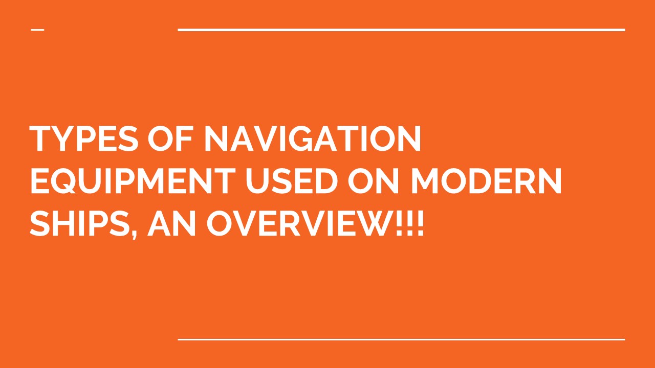 PPT – TYPES OF NAVIGATION EQUIPMENT USED ON MODERN SHIPS, AN OVERVIEW ...