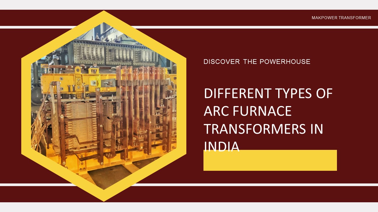 PPT – Discover the Different Types of Arc Furnace Transformers in India ...