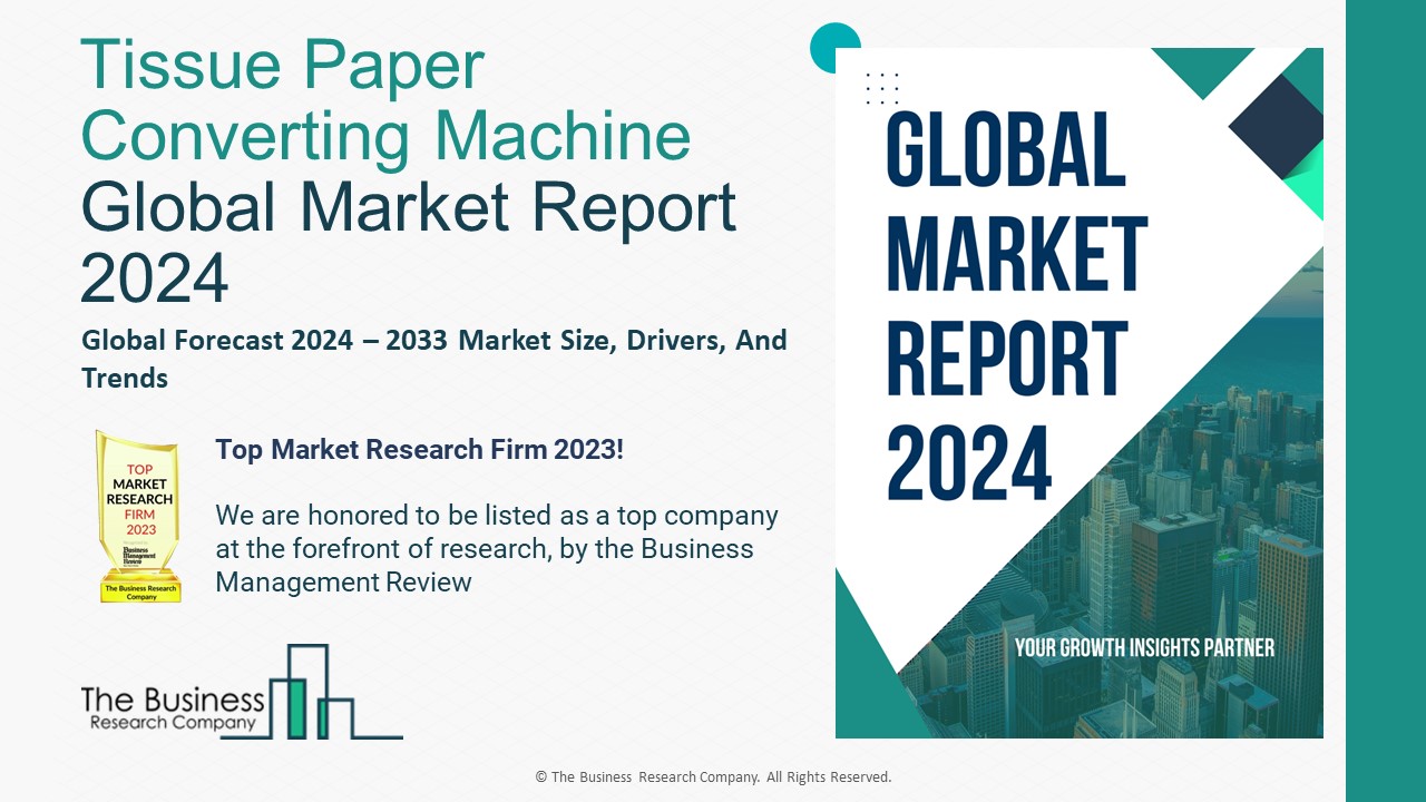 Tissue Paper Converting Machine Market 2024 - By Industry Size, Future ...