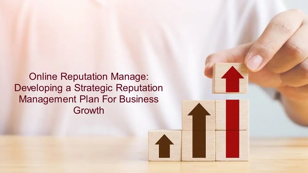 Online Reputation Manage: Developing a Strategic Reputation Management ...