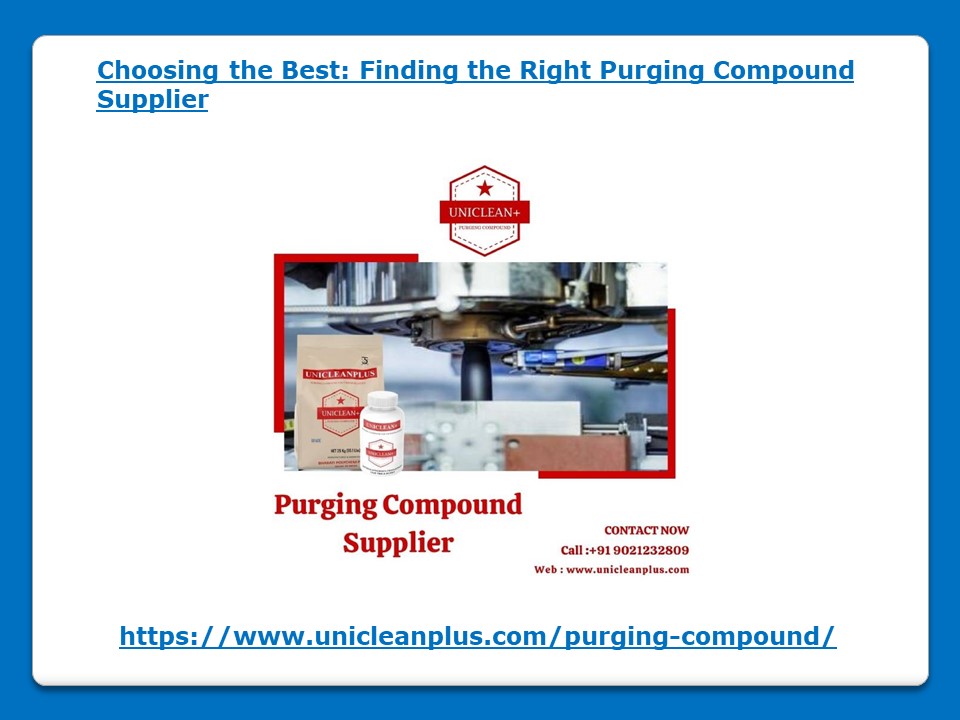 PPT – Choosing the Best - Finding the Right Purging Compound Supplier ...