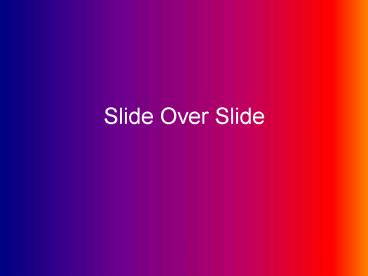 PPT – Slide Over Slide PowerPoint presentation | free to view - id ...