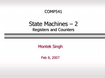 PPT – COMP541 State Machines 2 Registers and Counters PowerPoint ...