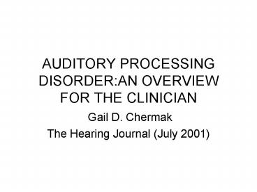 PPT – AUDITORY PROCESSING DISORDER:AN OVERVIEW FOR THE CLINICIAN ...