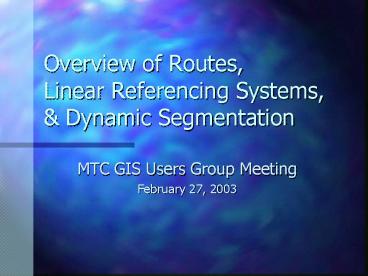Overview of Routes, Linear Referencing Systems, presentation | free to view