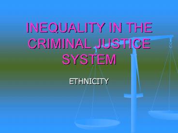 INEQUALITY IN THE CRIMINAL JUSTICE SYSTEM presentation | free to view