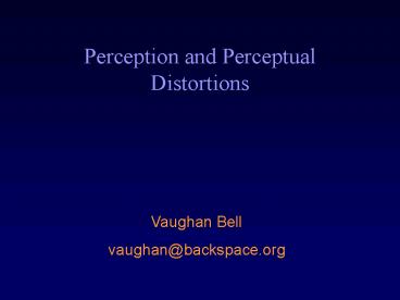 Perception and Perceptual Distortions presentation | free to view
