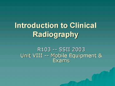 PPT – Introduction to Clinical Radiography PowerPoint presentation ...