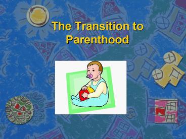 The Transition to Parenthood presentation | free to view