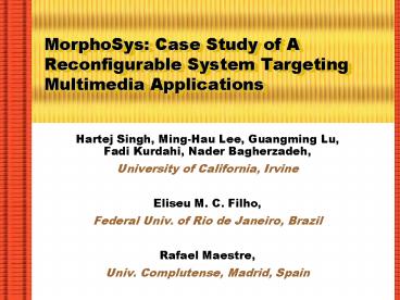 MorphoSys: Case Study of A Reconfigurable System Targeting Multimedia Applications presentation ...