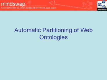 PPT – Automatic Partitioning of Web Ontologies PowerPoint presentation | free to view - id ...