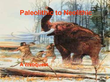 Paleolithic to Neolithic presentation | free to view