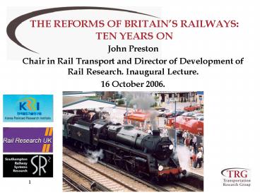THE REFORMS OF BRITAINS RAILWAYS: TEN YEARS ON presentation | free to view