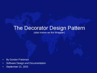 The Decorator Design Pattern (also known as the Wrapper) presentation ...
