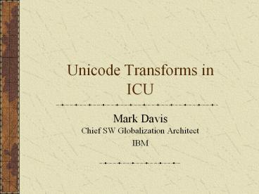 Unicode Transforms in ICU presentation | free to download