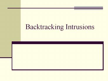 Backtracking Intrusions presentation | free to download