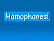 PPT – Homophones PowerPoint presentation | free to view - id: 36247-MWI5N