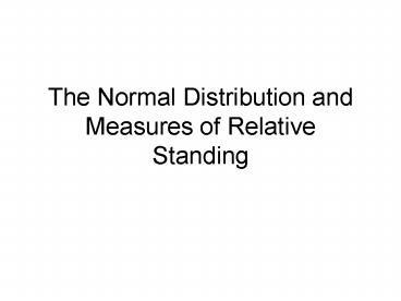 PPT – The Normal Distribution and Measures of Relative Standing ...
