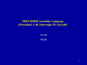 PPT – MIPS R2000 Assembly Language Procedure Call, Interrupt, IO ...